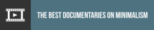 The Most Inspiring Minimalism Shows And Movies - The Tiny Life