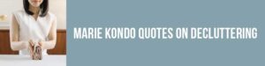 Marie Kondo Quotes That’ll Change Your Outlook On Life - The Tiny Life