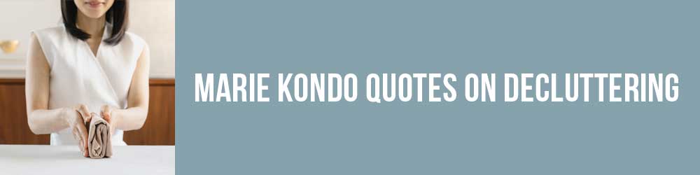 Marie Kondo Quotes That ll Change Your Outlook On Life The Tiny Life Marie Kondo Quotes That ll Change Your Outlook On Life The Tiny Life