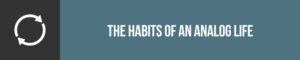 Embracing An Analog Lifestyle: Opt Out Of Overwhelm - The Tiny Life